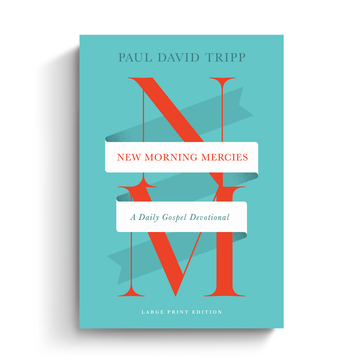 New Morning Mercies: A Daily Gospel Devotional (Large Print) - PaulTripp.com - Paul David Tripp ...
