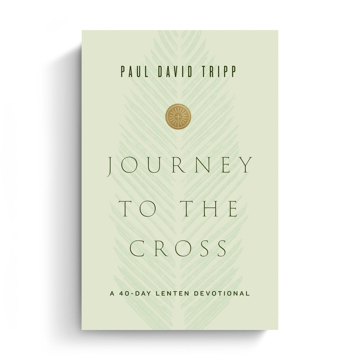 Journey to the Cross: A 40-Day Lenten Devotional (Hardcover) - Paul ...