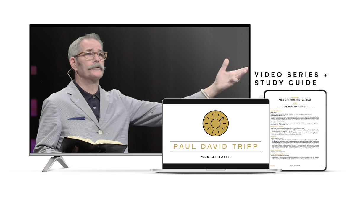Men of Faith (Free Teaching Curriculum) – Paul Tripp Ministries, Inc.