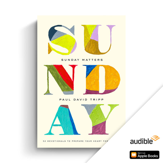Sunday Matters: 52 Devotionals to Prepare Your Heart for Church – Paul ...