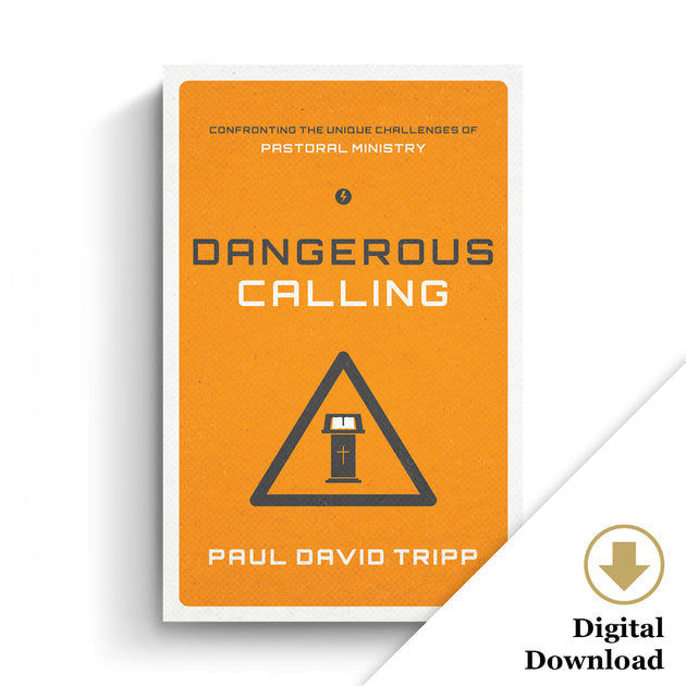 Dangerous Calling: Confronting the Unique Challenges of Pastoral ...