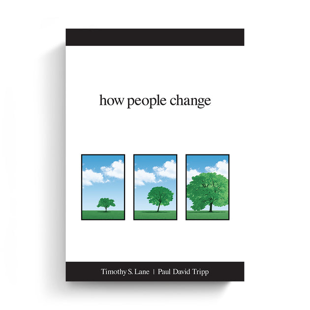 How People Change - PaulTripp.com - Paul David Tripp – Paul Tripp ...