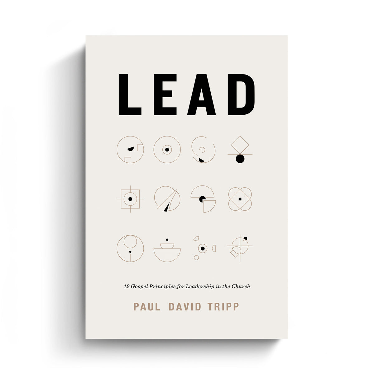 Lead: 12 Gospel Principles for Leadership in the Church (Hardcover Book ...
